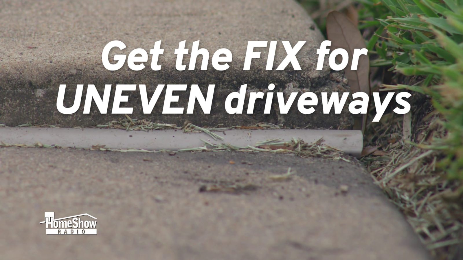How to Fix Uneven Driveways and Tripping Hazards - HomeShow Radio Show ...